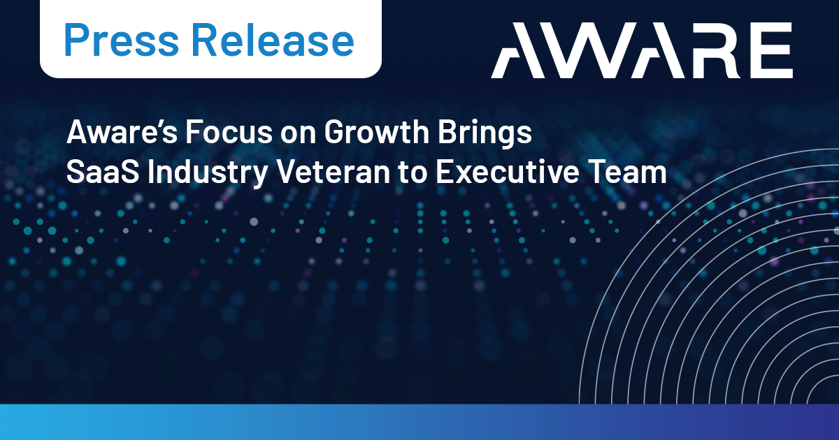 Aware’s Focus on Growth Brings SaaS Industry Veteran to Executive Team