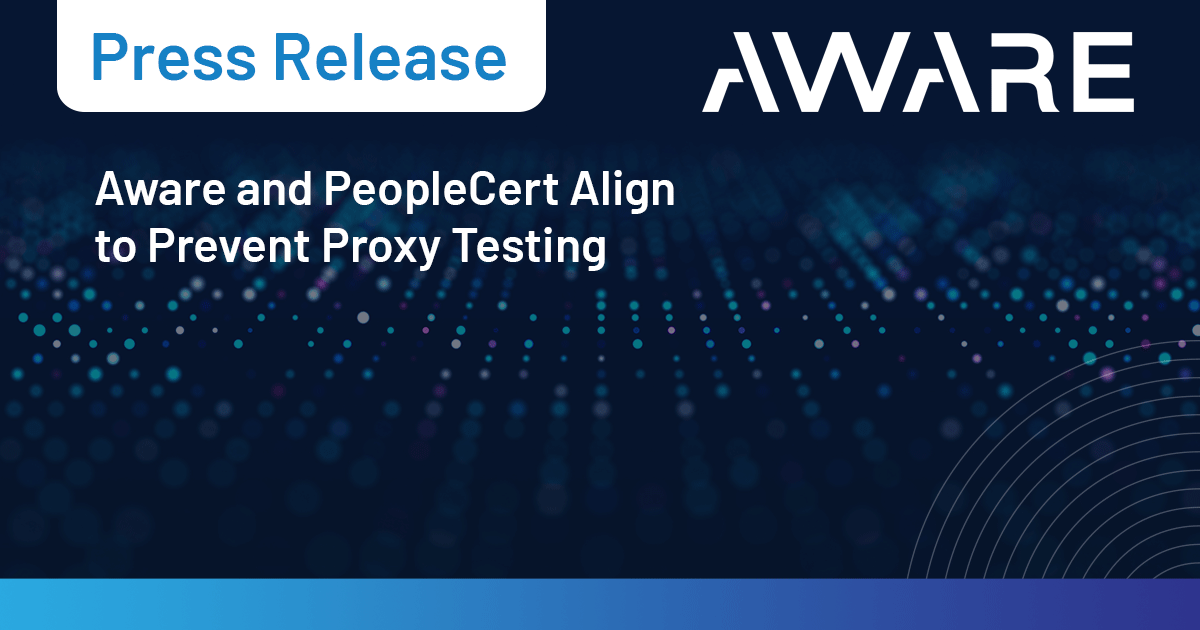 Aware and PeopleCert Align to Prevent Proxy Testing