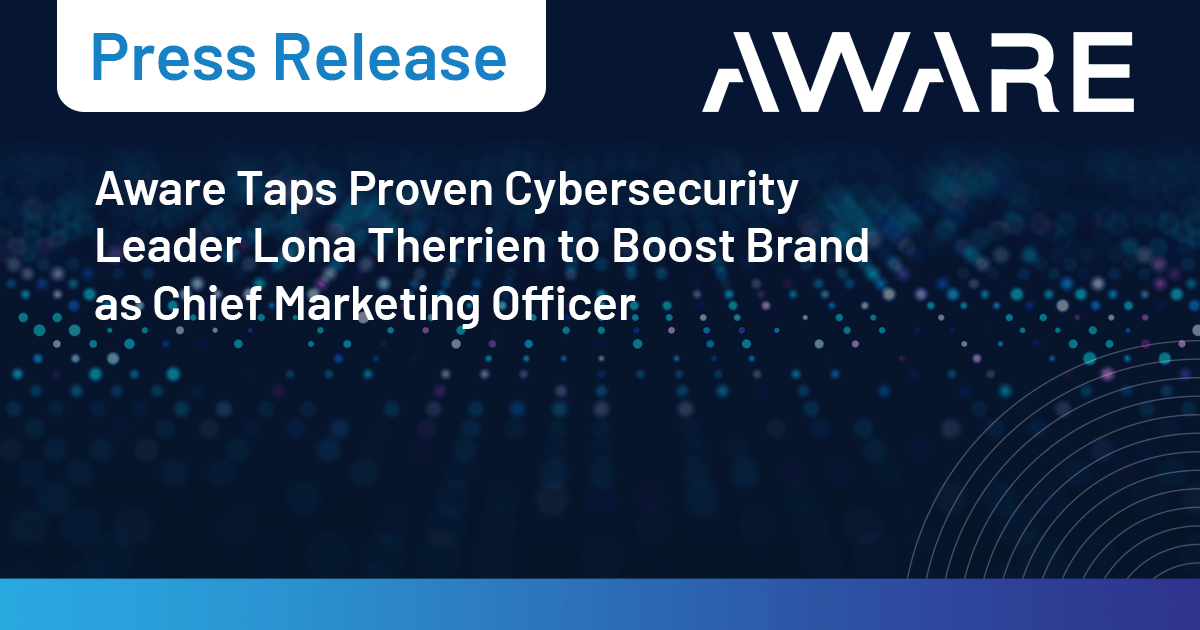 Aware Taps Proven Cybersecurity Leader Lona Therrien to Boost Brand as Chief Marketing Officer