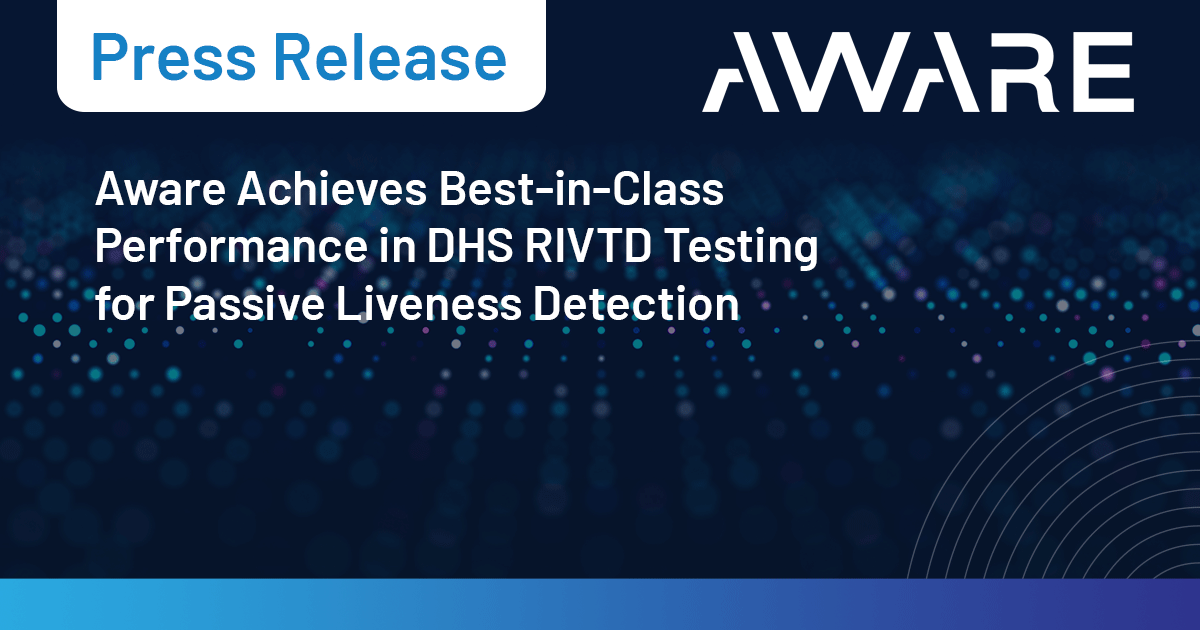 Aware Achieves Best-in-Class Performance in DHS RIVTD Testing for ...